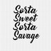 Sorta Sweet Sorta Savage Svg Funny Svg Sarcastic Svg Mom Svg - Etsy