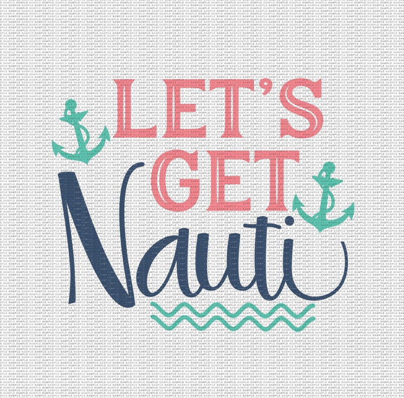 Let's Get Nauti Svg Summer Svg Boat Svg Anchor Svg Sailing Svg Svg ...