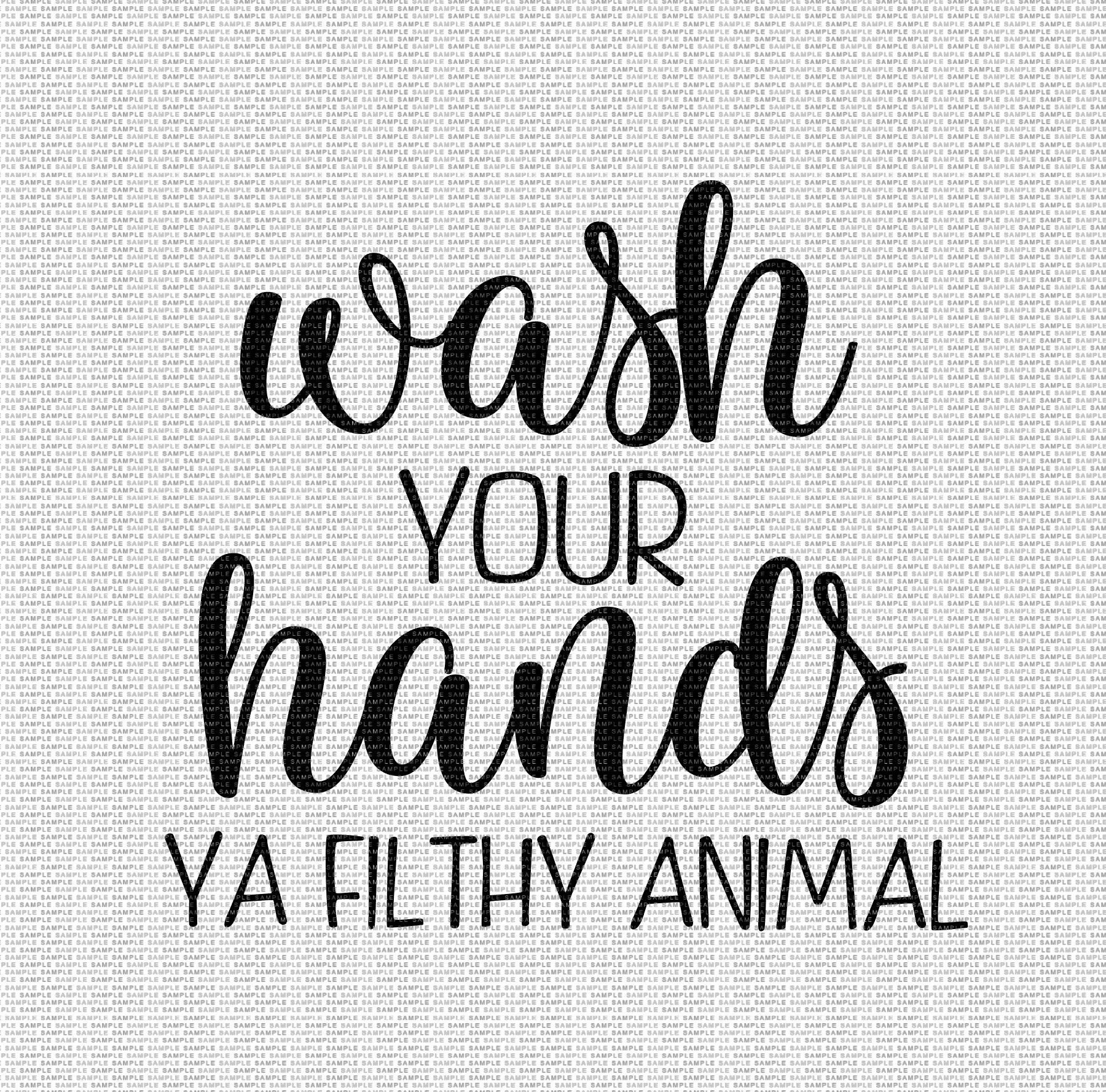 Wash Your Hands Ya Filthy Animal Svg Bathroom Svg Bathroom Cut Files ...