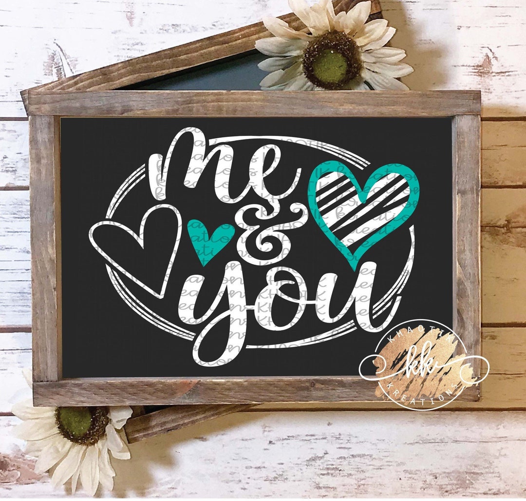 Me & You Svg Family Svg Wedding Svg Anniversary Svg Love Svg Valentine ...