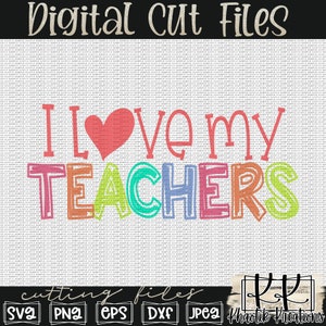 I Love My Teachers Svg, School Teacher, Teacher Svg, Back to School ...