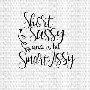 Short Sassy and a Bit Smart Assy Svg Funny Svg Sarcastic Svg Funny ...