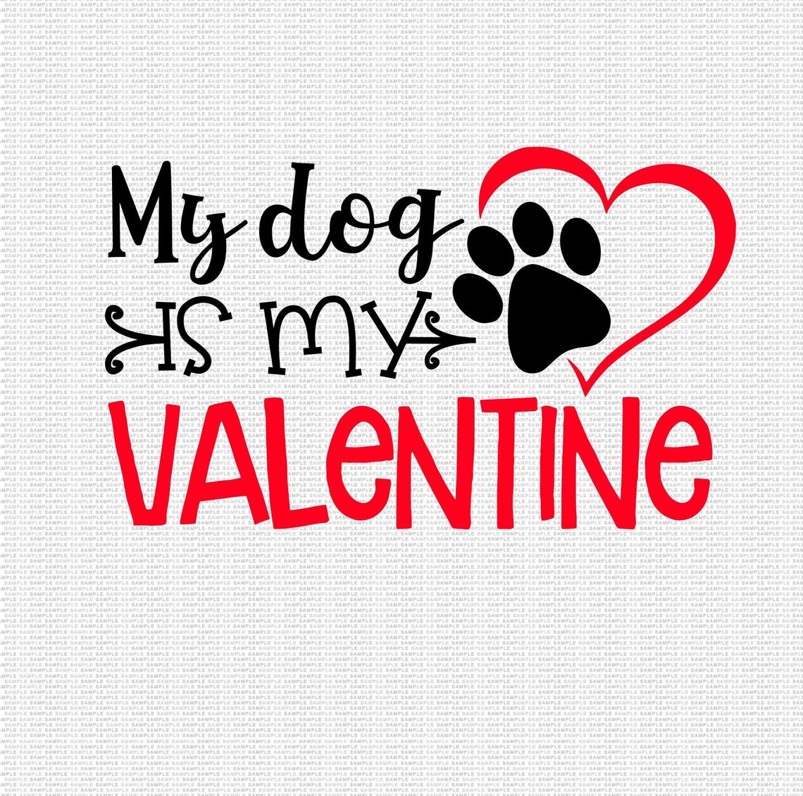 My Dog is My Valentine Svg Valentine Svg Valentine's Day Svg Dog Svg ...
