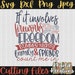 4th of July Svg, If It Involves Fireworks and Freedom Count Me in Svg ...