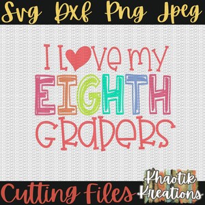 I Love My Eighth Graders Svg, Eighth Grade Svg, Teacher Svg, Back to ...
