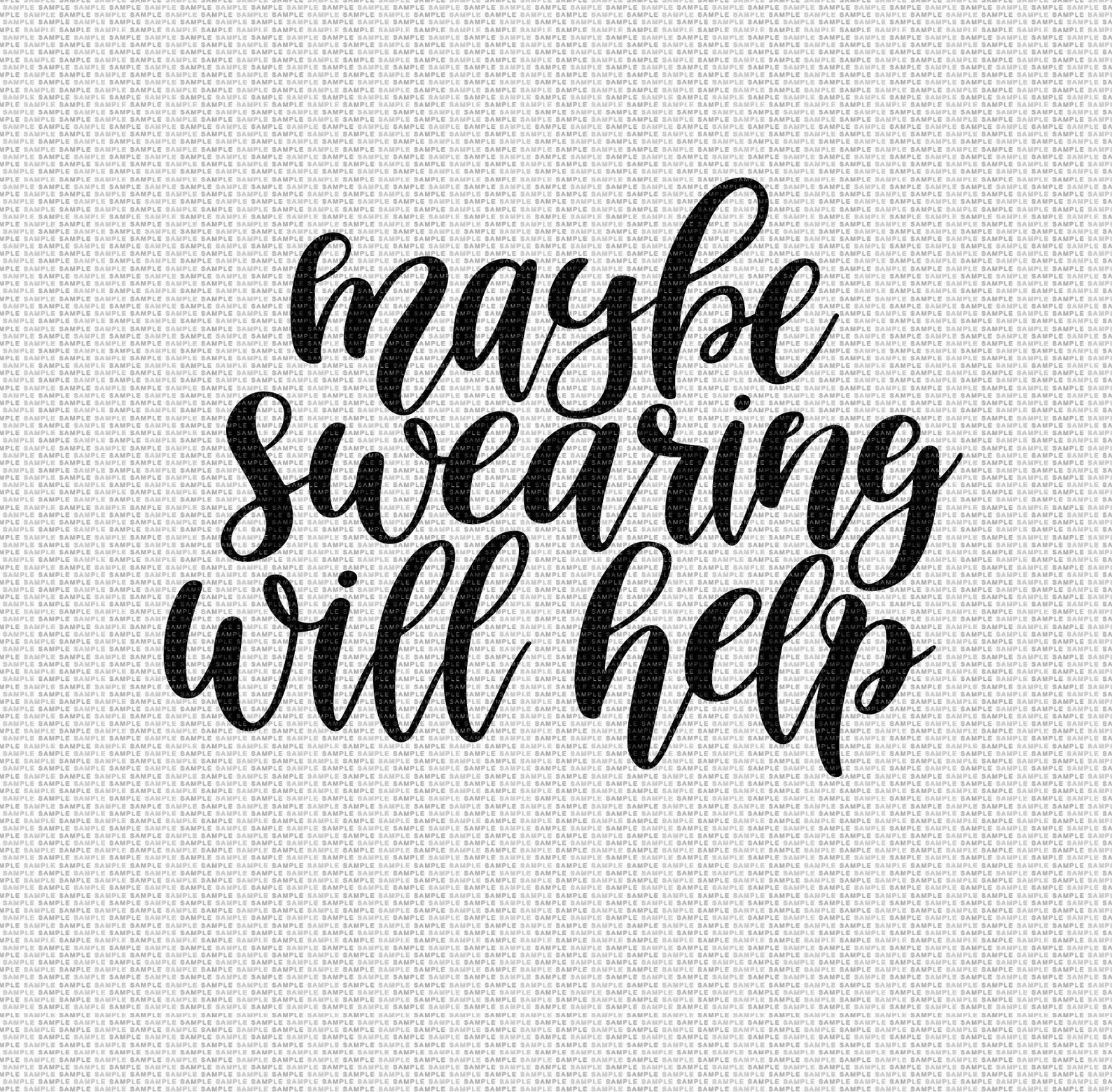 Maybe Swearing Will Help Svg Funny Svg Funny Quote Svg Mom Svg Funny ...