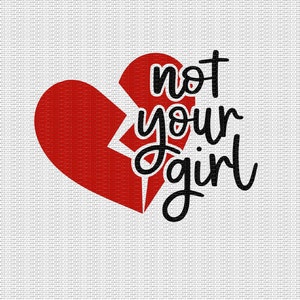 Not Your Girl Svg Valentines Svg Valentine's Day Svg Funny Valentines ...