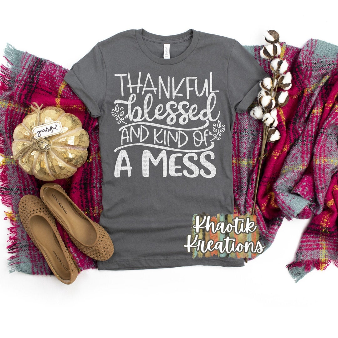 Thankful Blessed and Kind of a Mess Svg, Fall Svg, Funny Thanksgiving ...