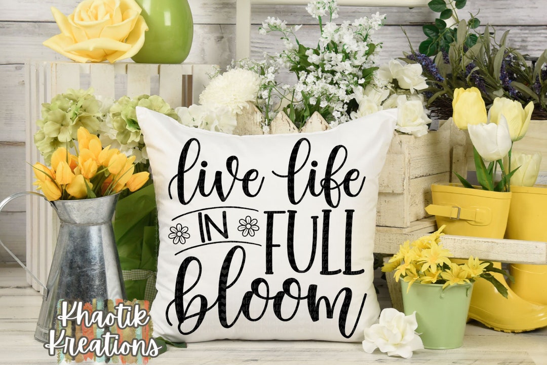 Spring Svg, Live Life in Full Bloom, Spring Time Svg, Hello Spring ...