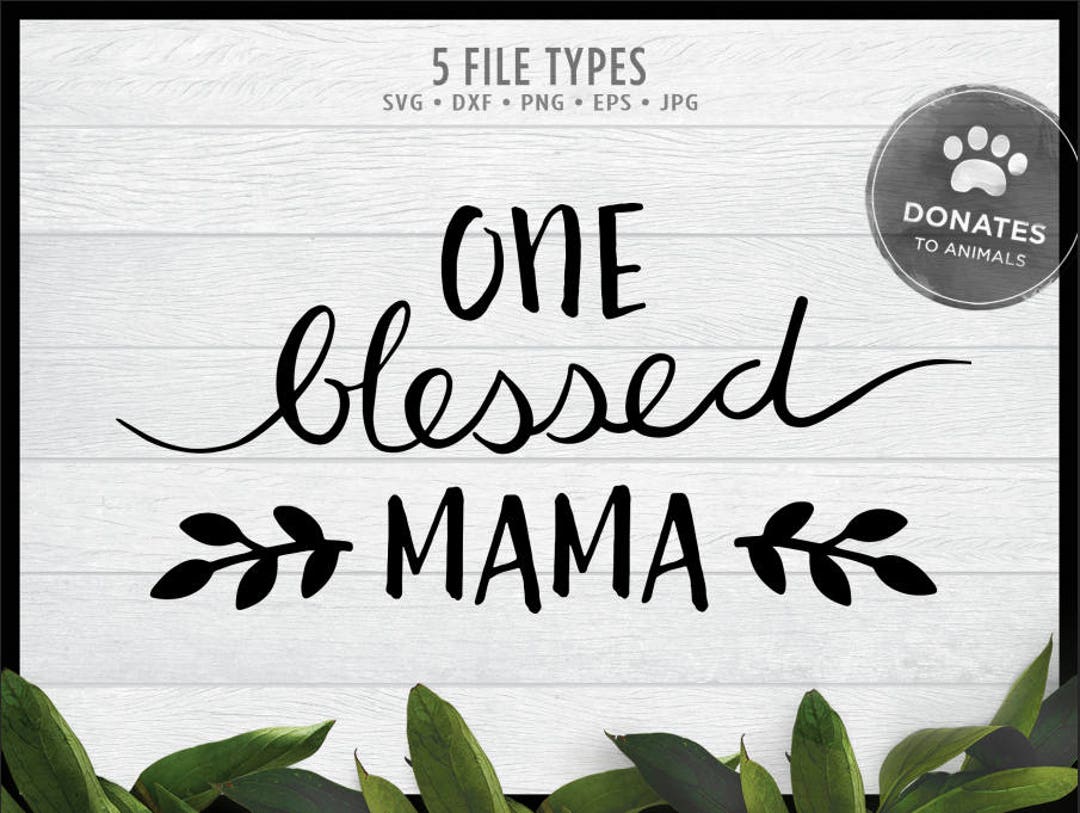 One Blessed Mama SVG Blessed SVG Mom Svg Thanksgiving Quote Svg Fall ...