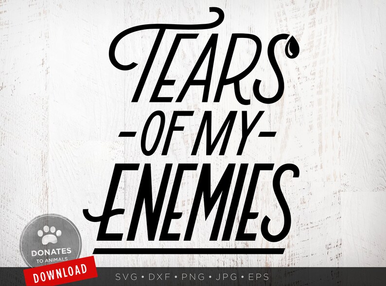 Tears of My Enemies SVG for Mug Funny Motivational Quote SVG - Etsy