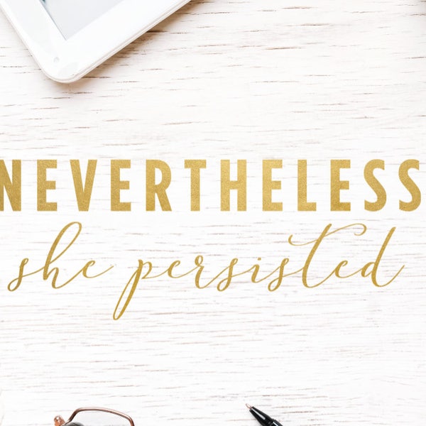 Nevertheless She Persisted - Etsy