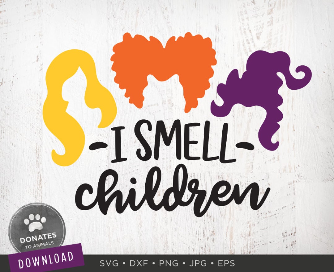 Sanderson Sisters SVG | I Smell Children Svg | Hocus Pocus SVG | Cute ...