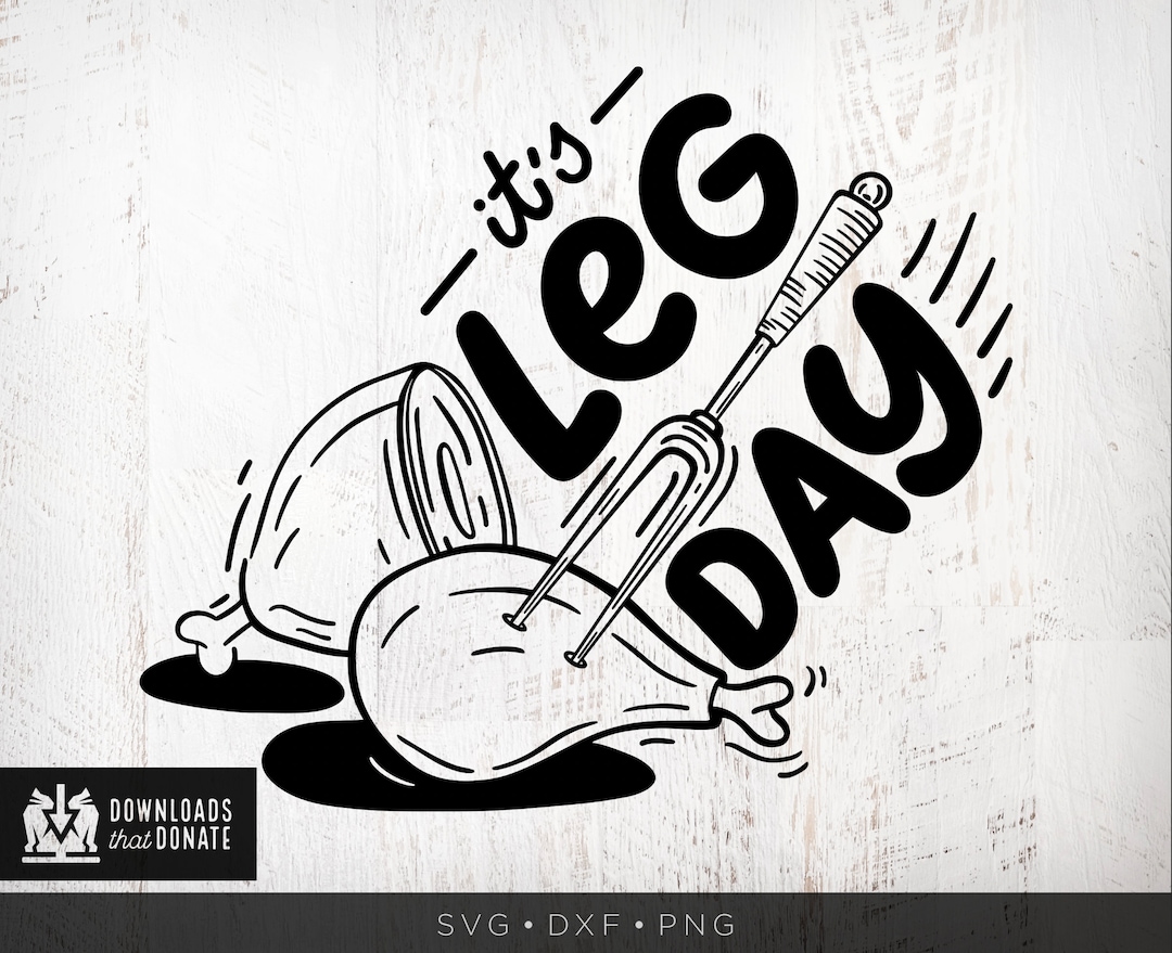 Leg Day Svg Png Dxf | Funny Thanksgiving SVG | Funny Family SVG | Sassy ...