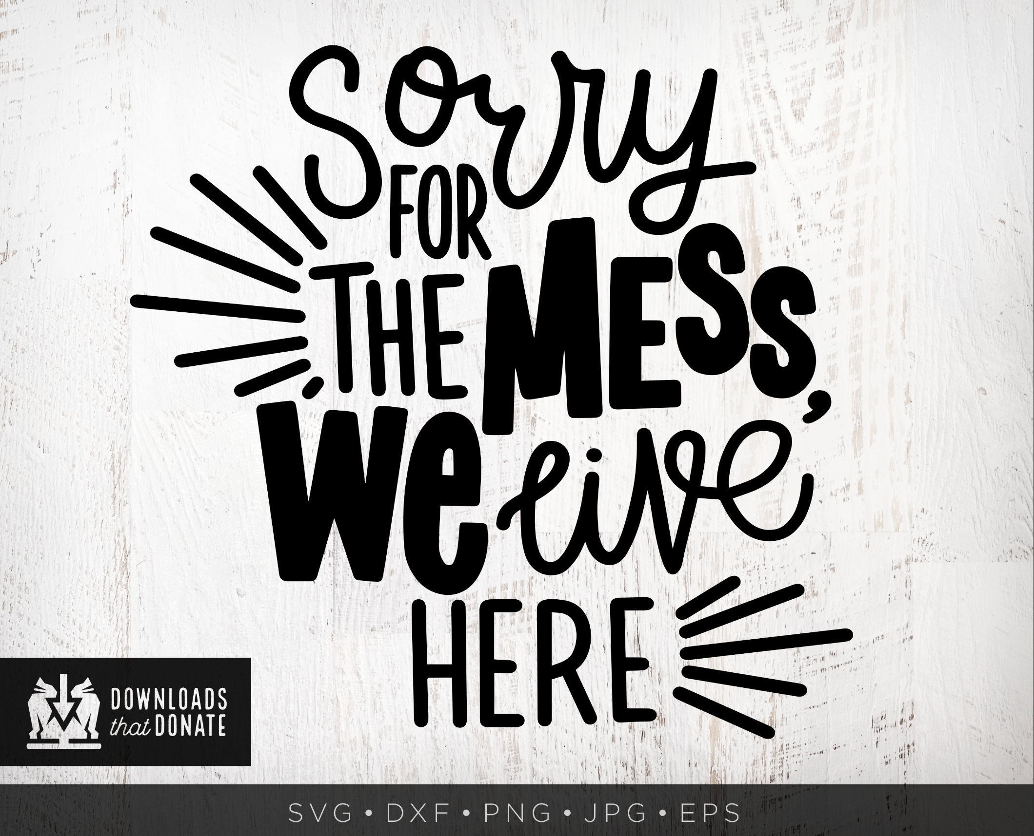 Sorry for the Mess SVG Funny Mom SVG Family SVG Home Svg - Etsy