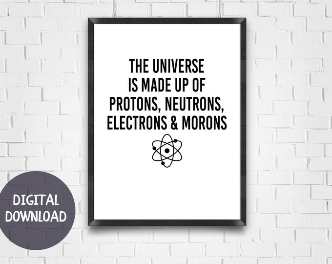 The Universe, Protons, Neutrons, Electrons, Morons, Nerd Humor, Geekery ...