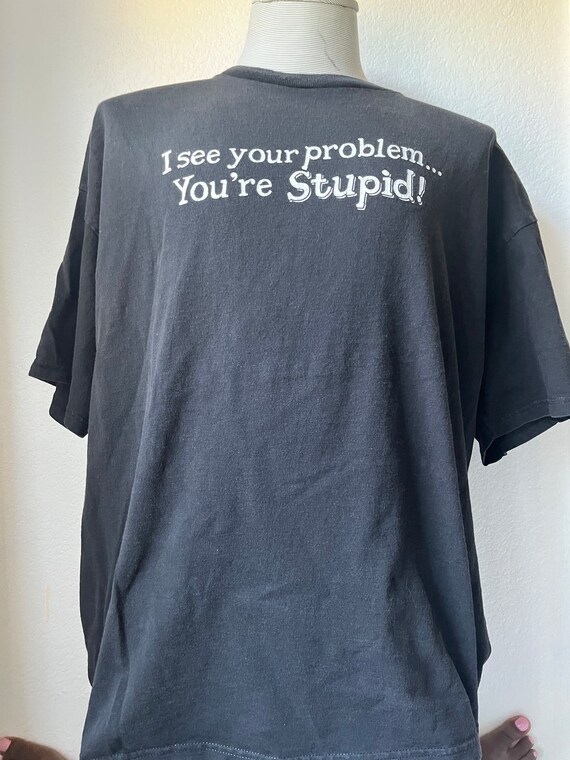 Vintage 90's I See Your Problem.... You're Stupid Bla… - Gem