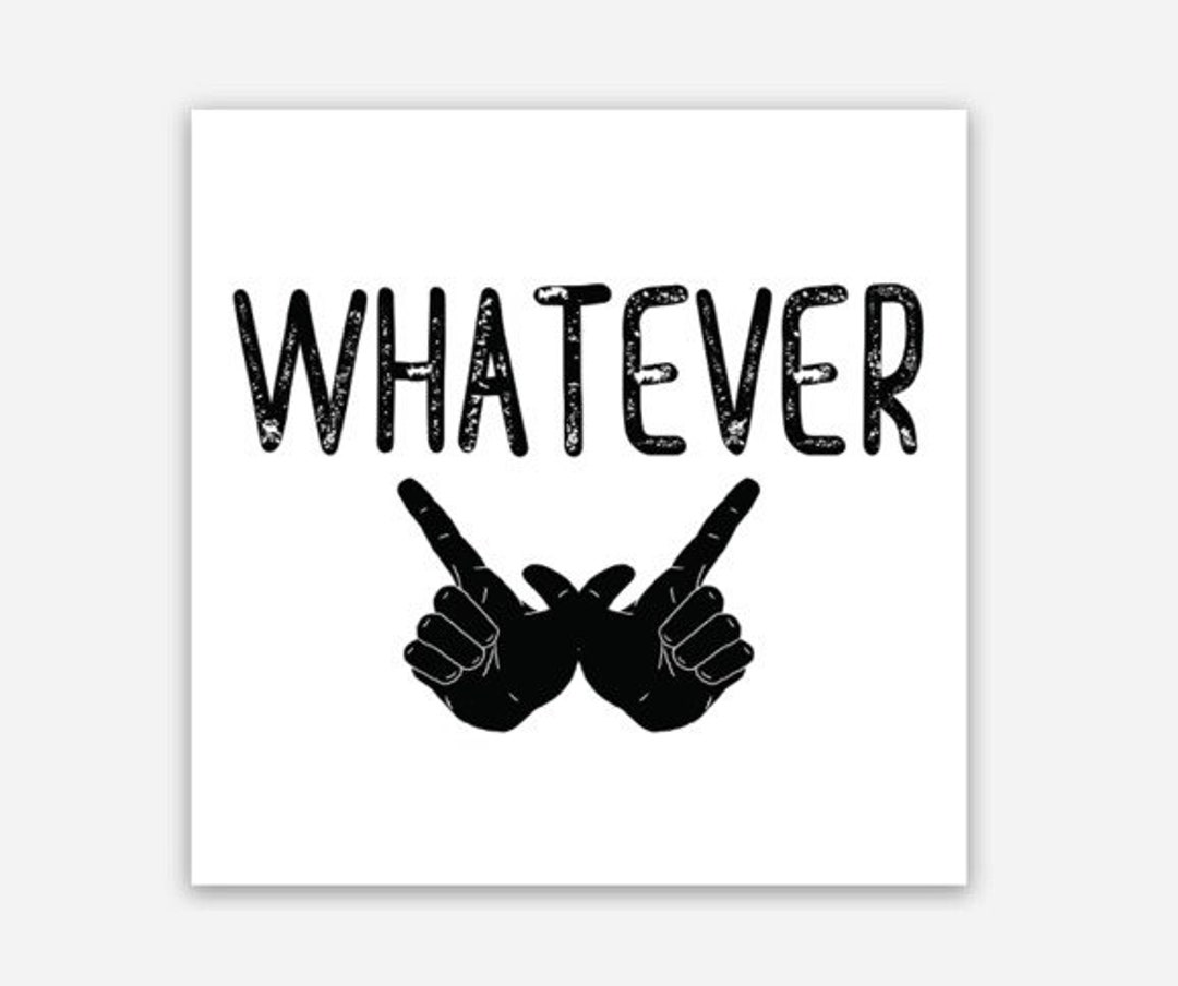 Whatever Sticker, Vinyl Stickers, Laptop Sticker, Tumbler Decal - Etsy