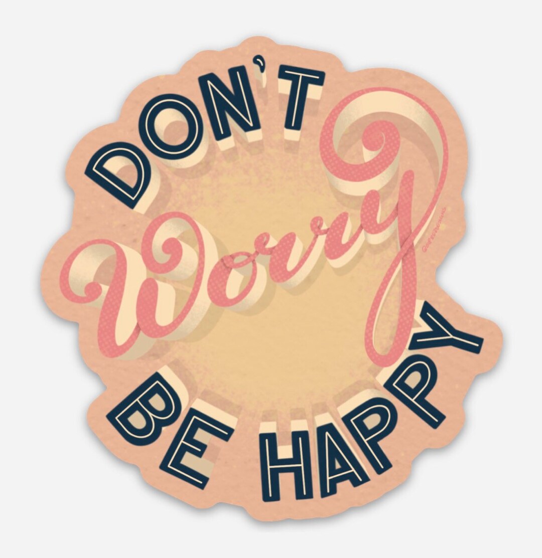 Don’t Worry Be Happy, Vinyl Sticker, Cool Stickers, Happy Gifts - Etsy