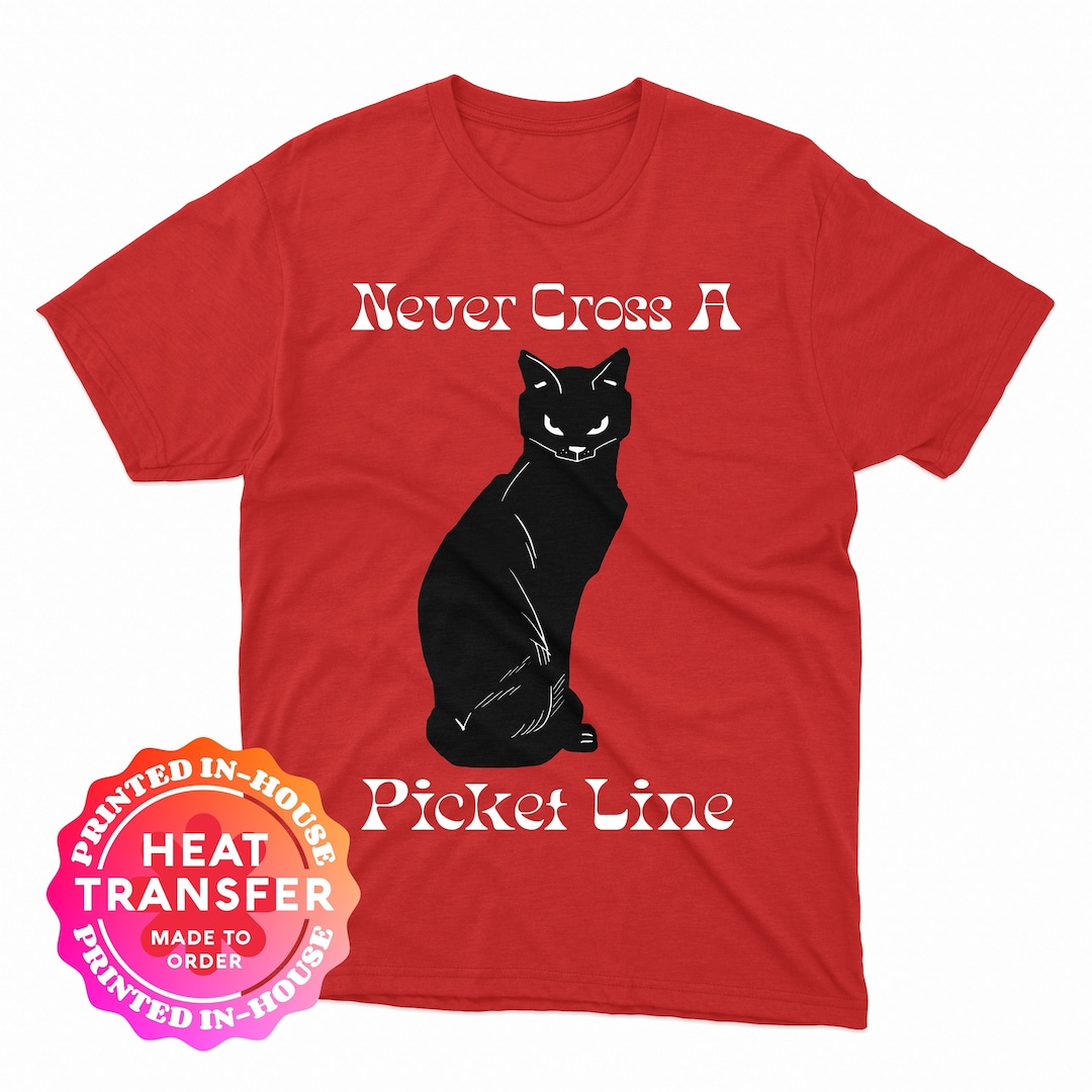 Never Cross a Picket Line Heat Transfer Decal Shirt - Etsy