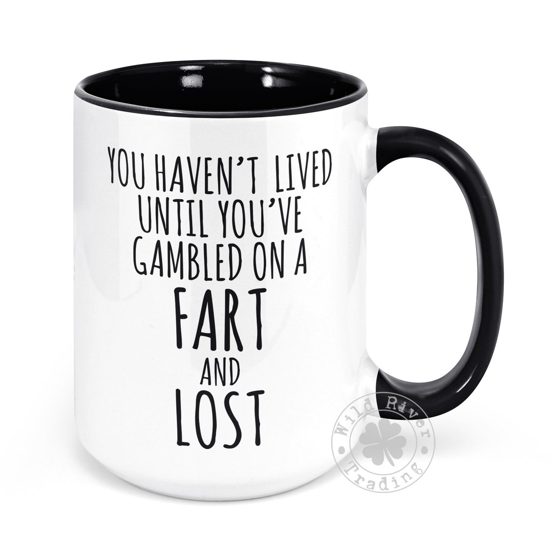 Fart Joke Coffee Mug / Funny Saying Gambled on a Fart Lost Gift Cup ...