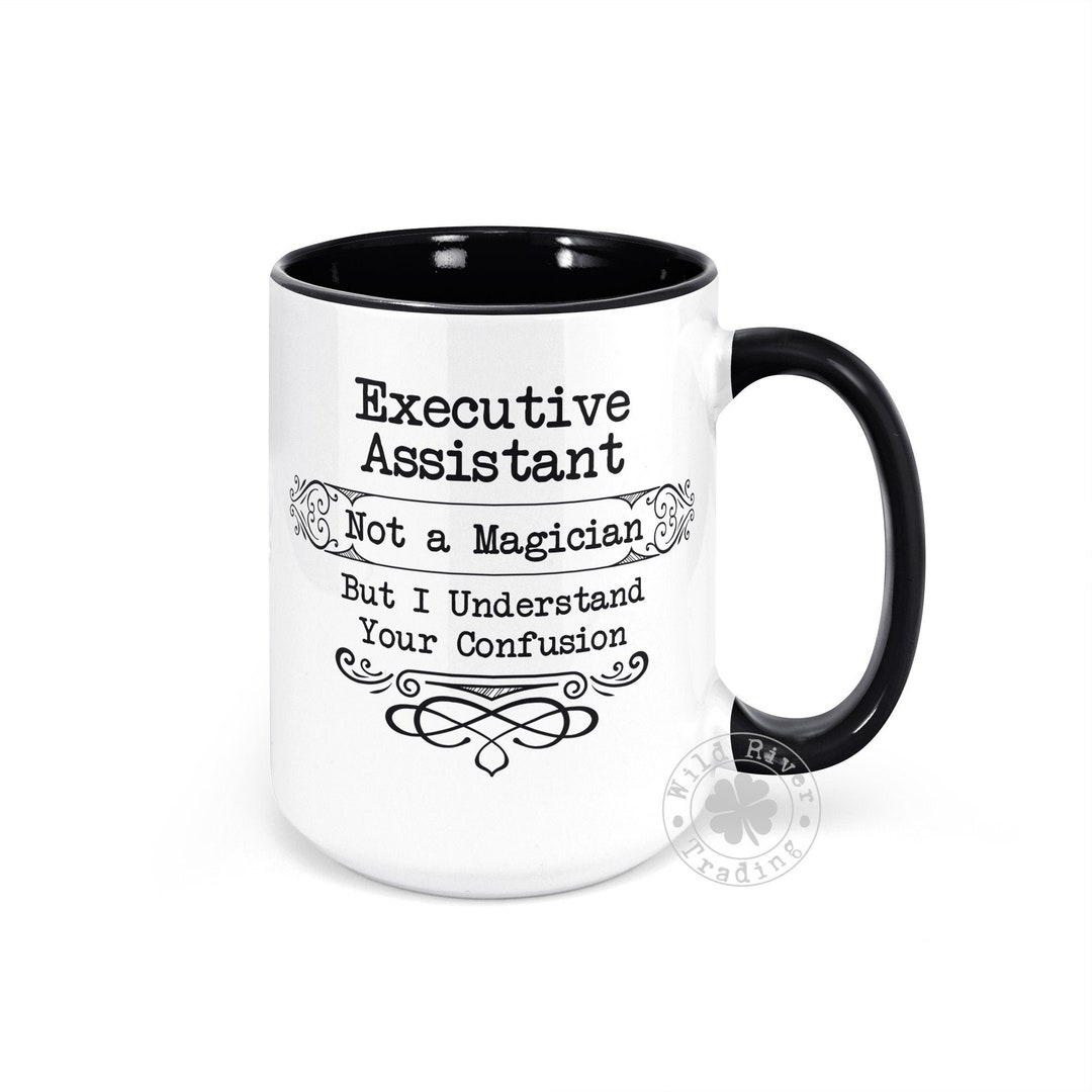 Executive Assistant Not a Magician Coffee Mug Funny Sayings Cup Gifts ...