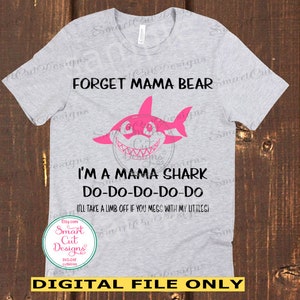 Mama Shark Svg Forget Mama Bear I'm A Mama Shark Svg Mama Shark Iron on ...