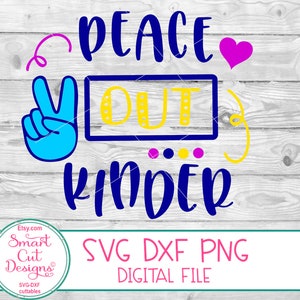Peace Out Kindergarten Svg, Last Day of School Svg, School is Out Svg ...