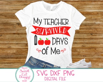 100th Day of School SVG DXF PNG, My Teacher Survived 100 Days of Me Svg ...