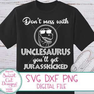 Unclesaurus Shirt Svg Jurasskicked Uncle Shirt Uncle Svg Design Uncle ...