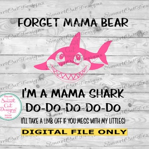 Mama Shark Svg Forget Mama Bear I'm A Mama Shark Svg Mama Shark Iron on ...
