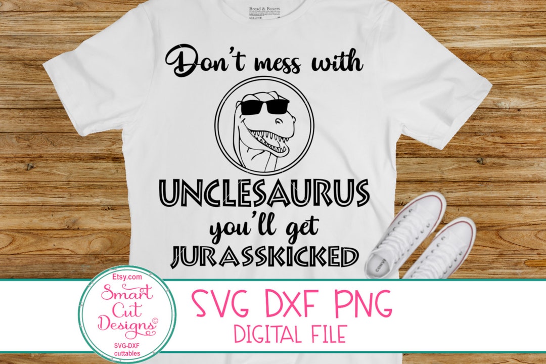 Unclesaurus Shirt Svg Jurasskicked Uncle Shirt Uncle Svg Design Uncle ...