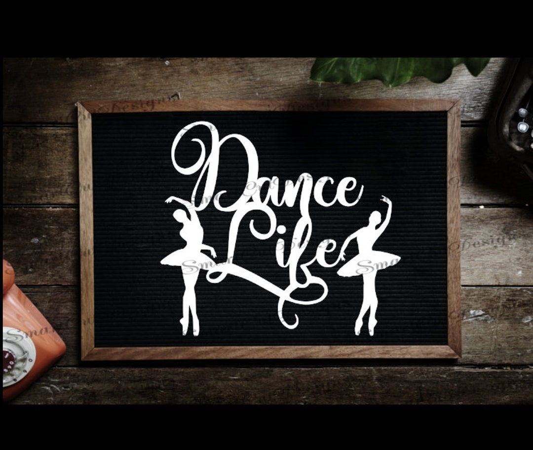 Dance Life Svg Ballet Svg Ballerina Svg Ballerina Cake Topper Dance Svg ...