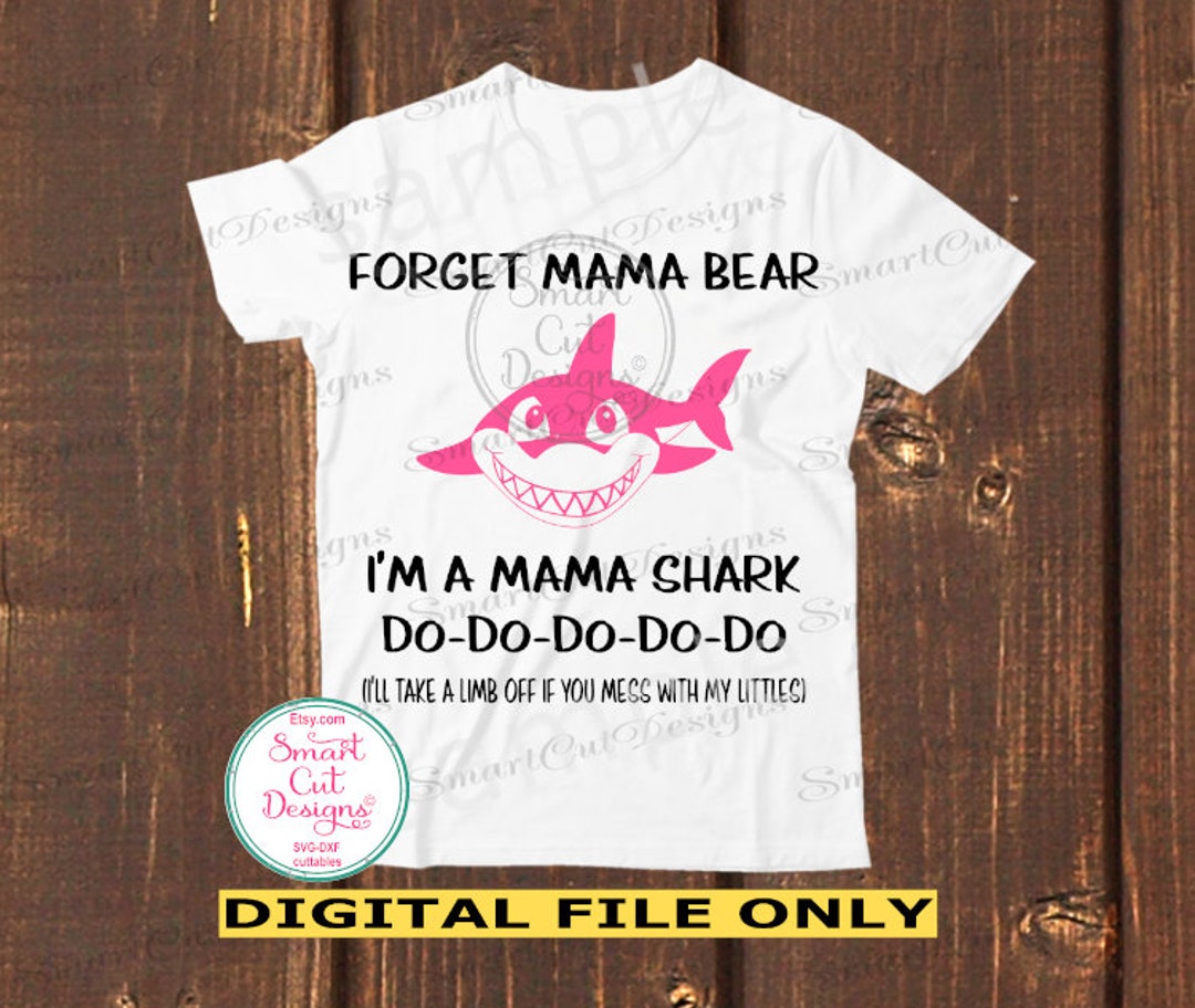 Mama Shark Svg Forget Mama Bear I'm A Mama Shark Svg Mama Shark Iron on ...