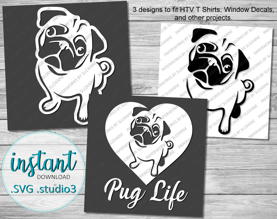 Pug Life - 3 Designs .SVG .studio3 .GSP for Silhouette, Cricut and ...