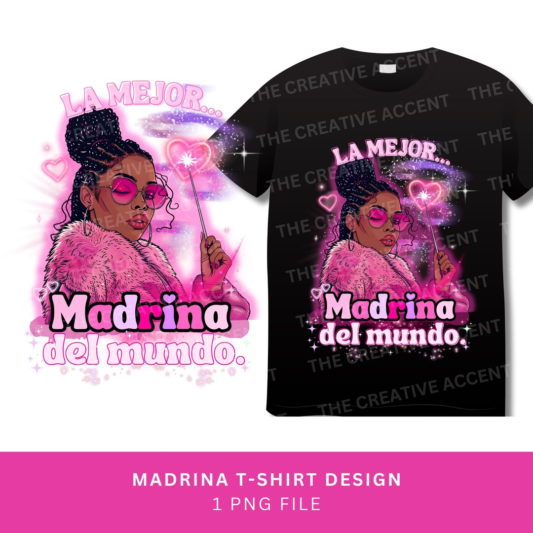 La Madrina T-shirt Design, 1 PNG, La Mejor Madrina Del Mundo, Trust Me ...