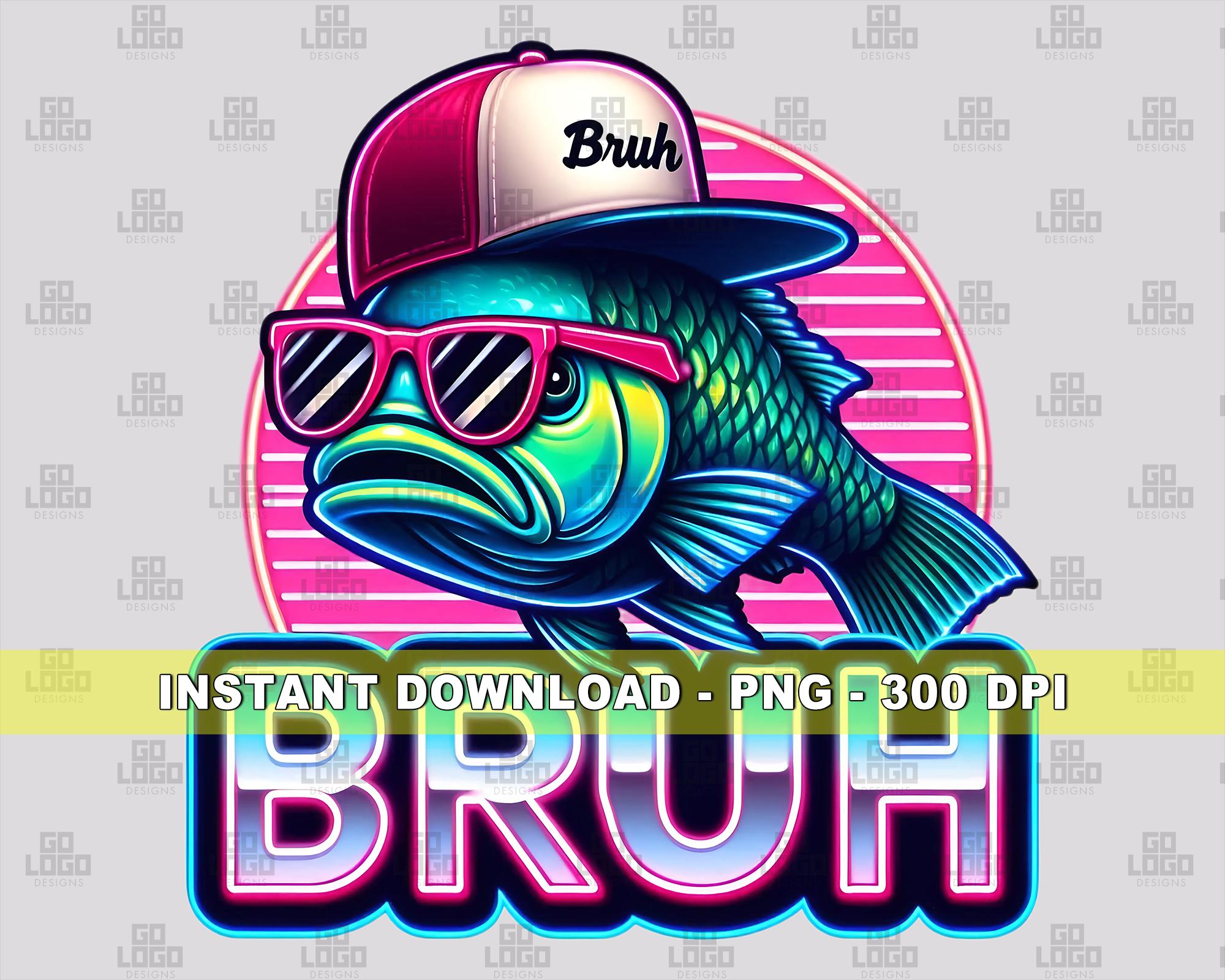 BASS Fish BRUH PNG, Instant Download, Digital Sublimation, Funny ...