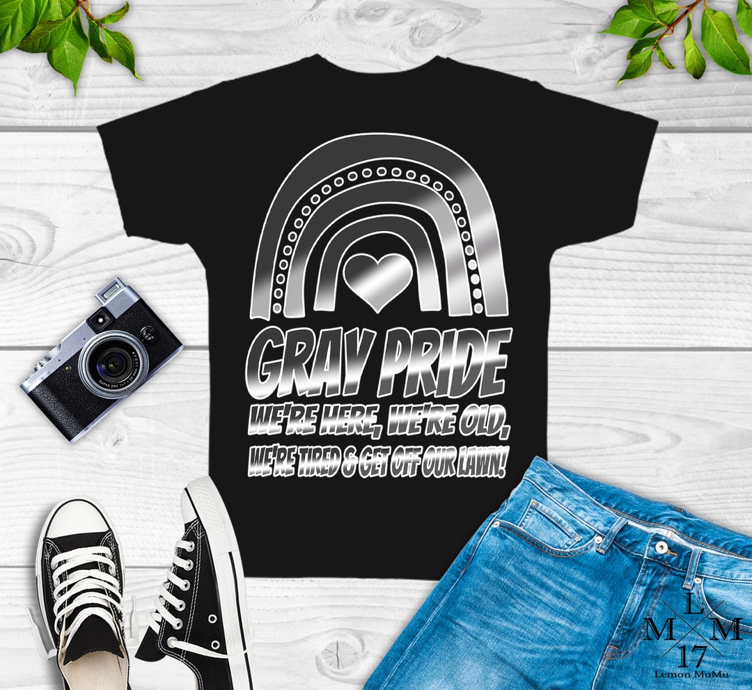 Gray Pride Shirt Gray Hair Shirt Gray Hair Shirt Old People - Etsy