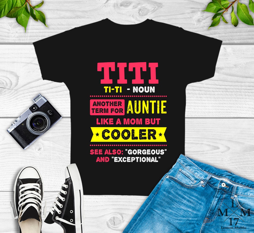 Titi Definition, Auntie Shirt, Best Aunt, Aunta, Extended Family ...