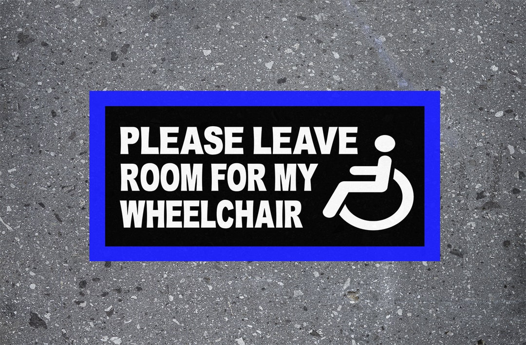 Please Leave Room for My Wheelchair Car Bumper Sticker, Laptop ...