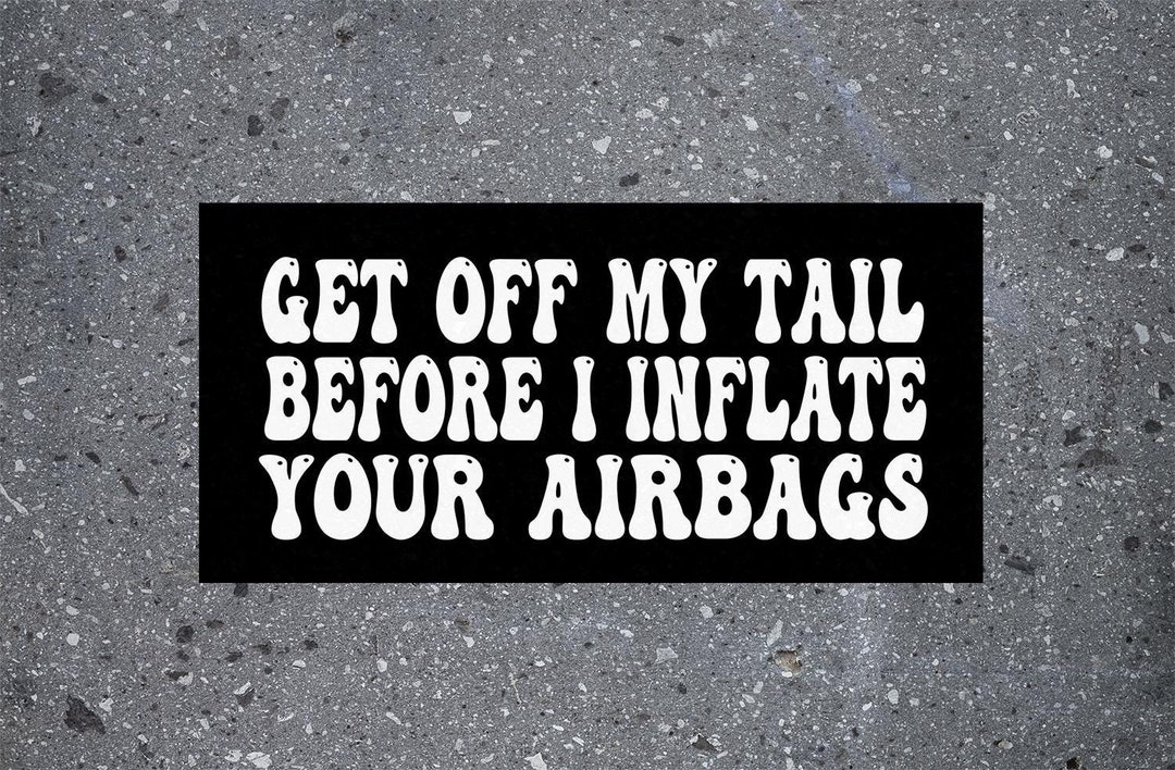 Get off My Tail Car Bumper Sticker, Funny Quotes Adult Humor Mean ...