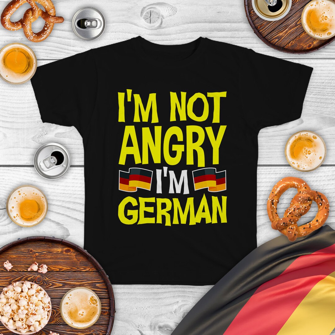 Im Not Angry Im German Shirt, Germany, Oktoberfest, Sweatshirt, Hoodie ...