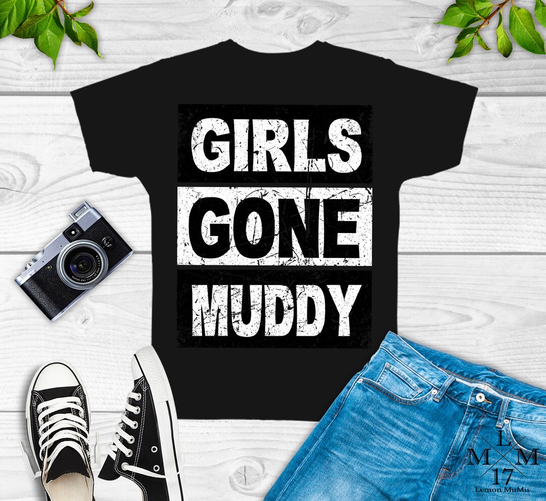 Girls Gone Muddy Shirt, Muddy Girl, Mud Run Shirts, Mud Shirt, Mud ...