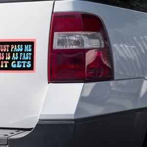 Just Pass Me This is as Fast It Gets Car Bumper Sticker, Sad Driver ...