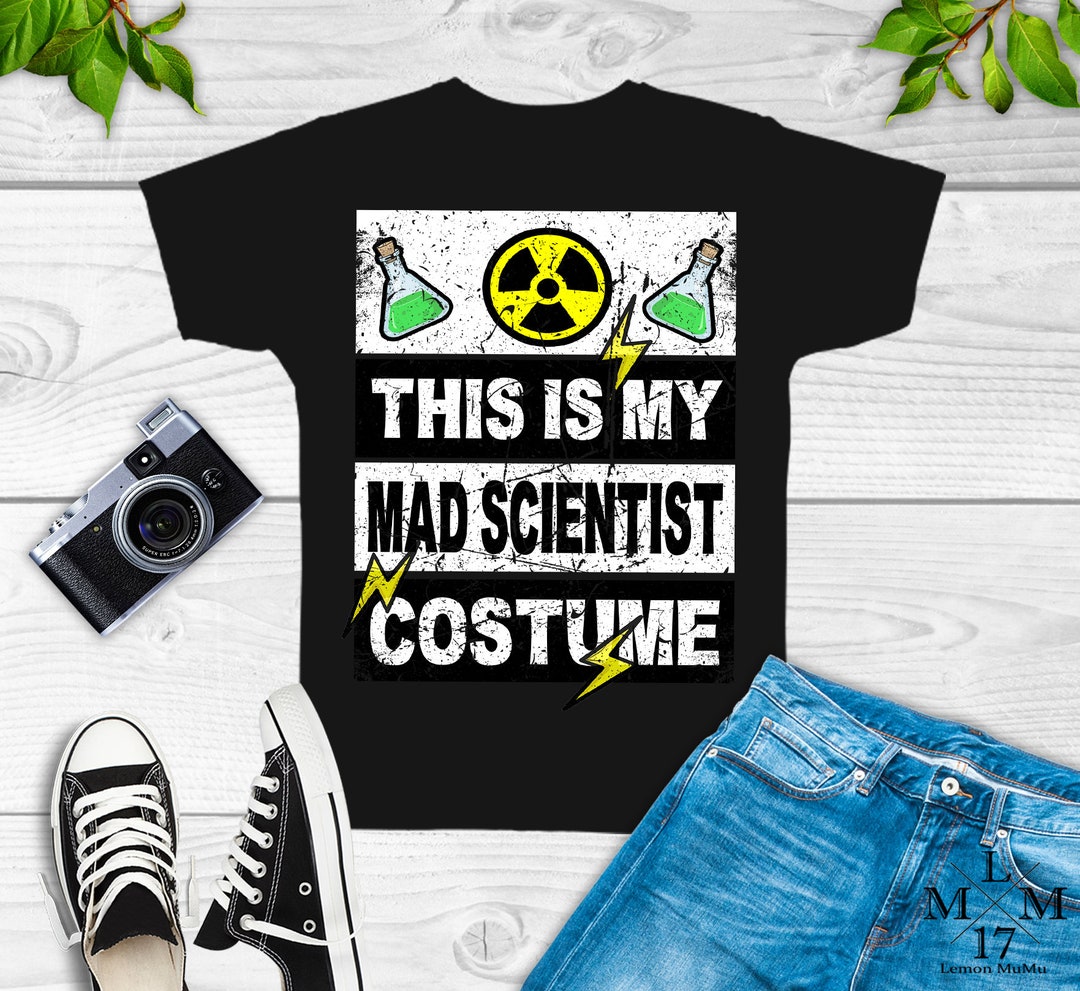 This is My Mad Scientist Costume Shirt, Science Lover, Humor Majors ...