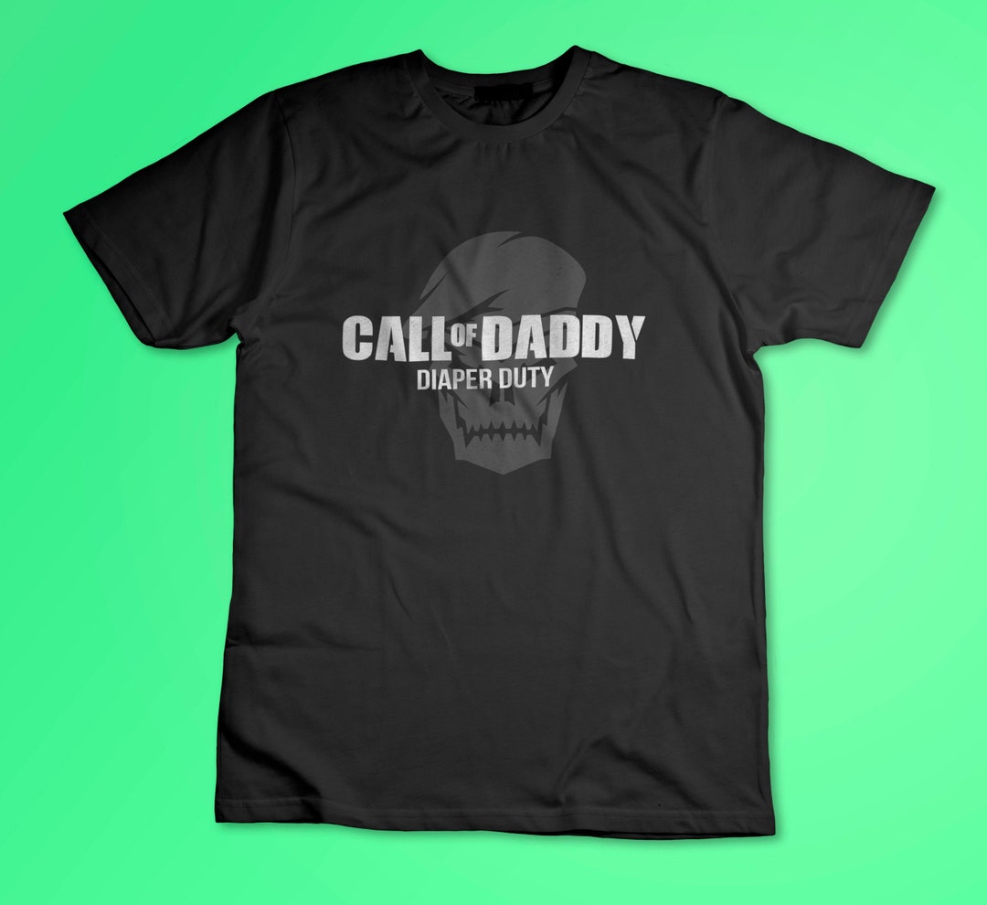 Call of Daddy Diaper Duty - Fun Shirt for the Adult Gamer or New ...