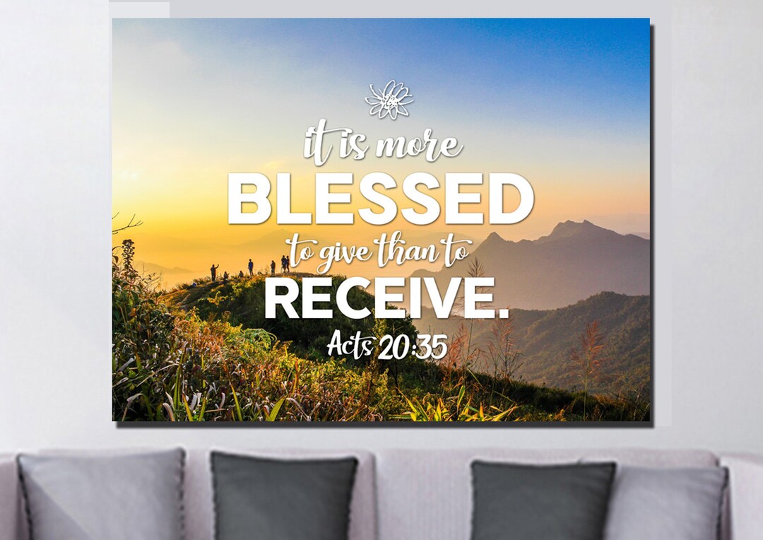 Acts 20:35 It is More Blessed to Give Than to Receive Bible Verse ...