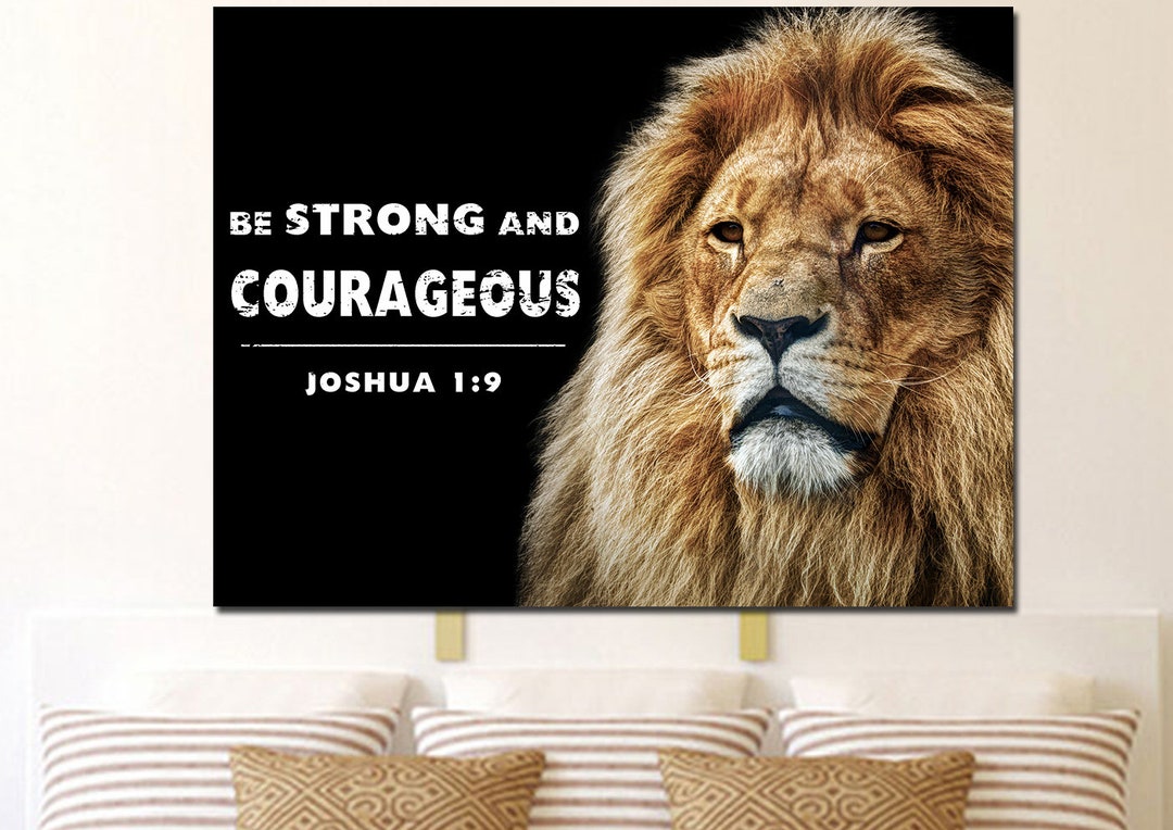 King of Lions #12 Be Strong and Courageous Wall Art | Hanging | Framed ...