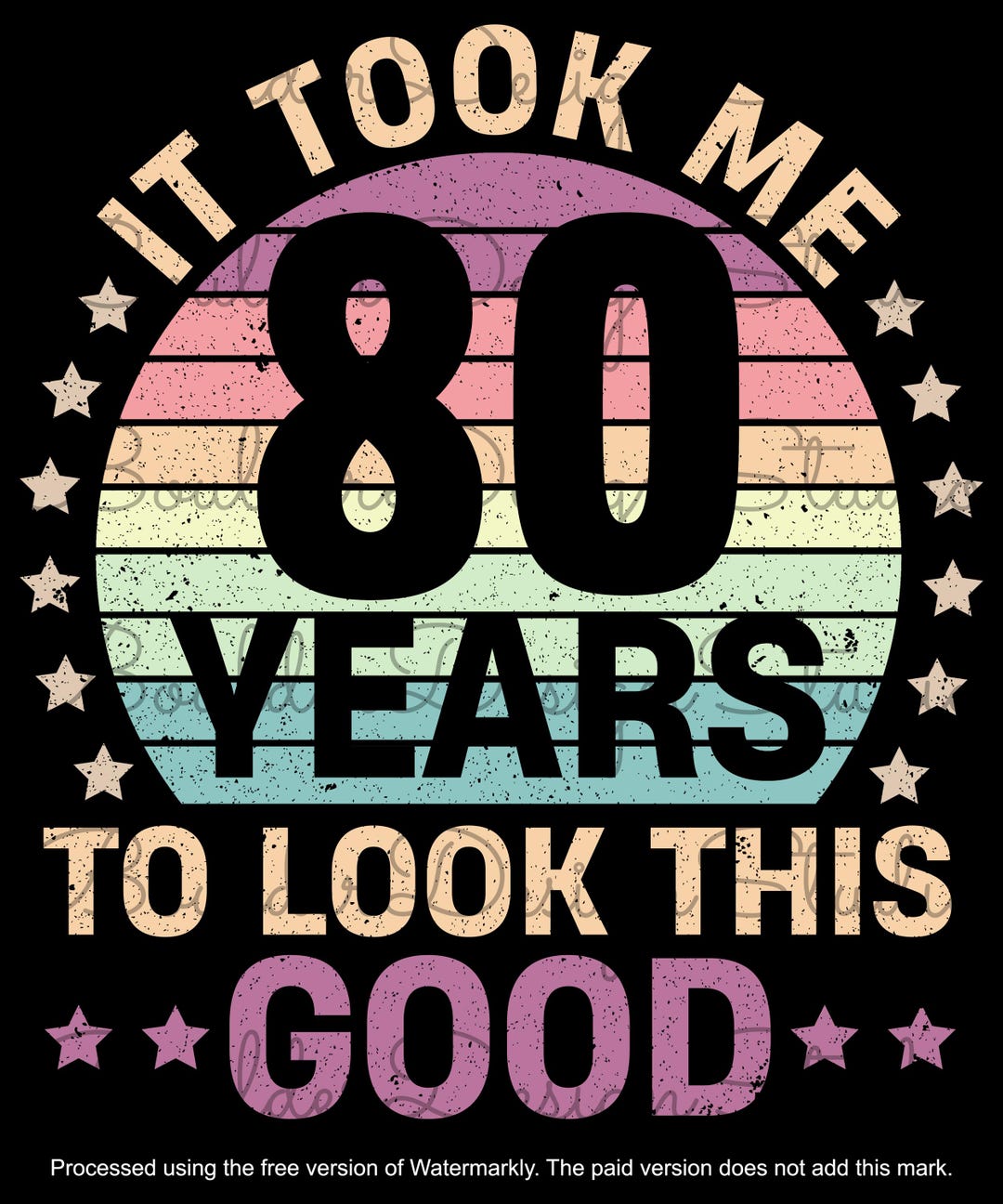 It Took Me 80 Years to Look This Good Distressed PNG | Funny 80th ...