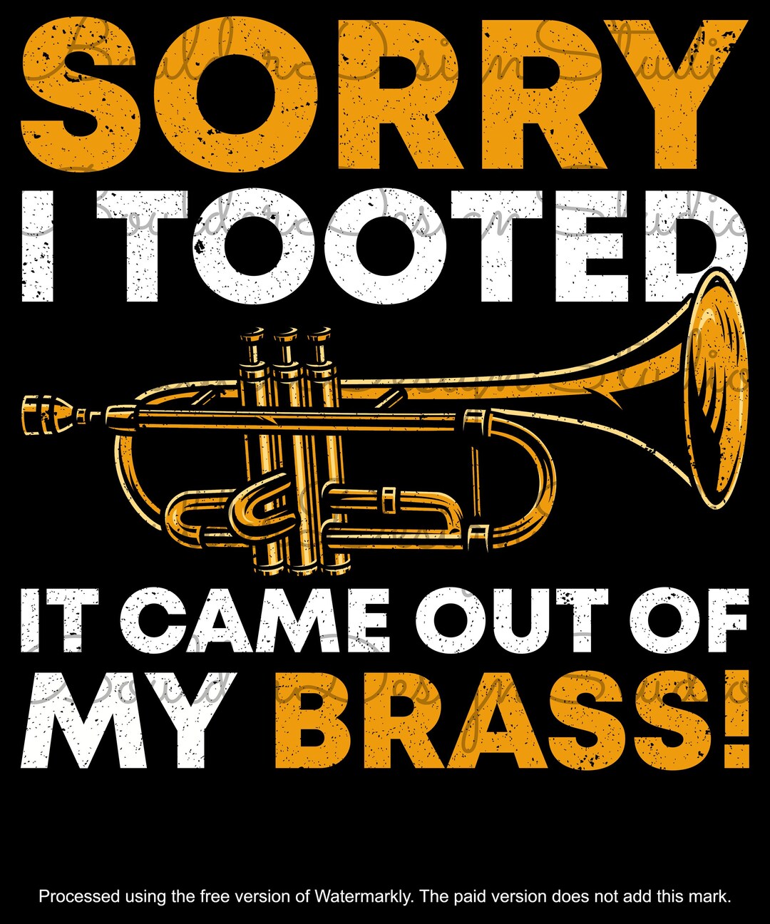 Sorry I Tooted It Came Out of My Brass Distressed PNG | Trumpet Music ...
